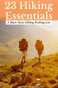 23 Hiking Essentials - What to Bring on a Hike - The Globetrotting Teacher